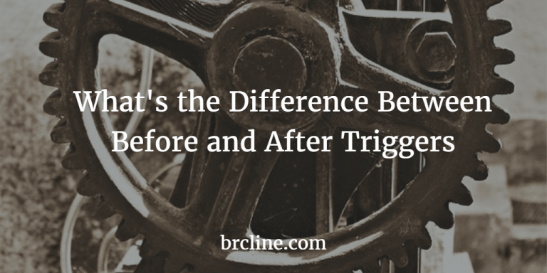 What's the Difference Between Before and After Triggers - Brian Cline